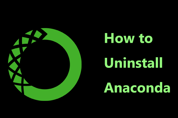How to Uninstall Anaconda on Mac and Windows? See a Full Guide!