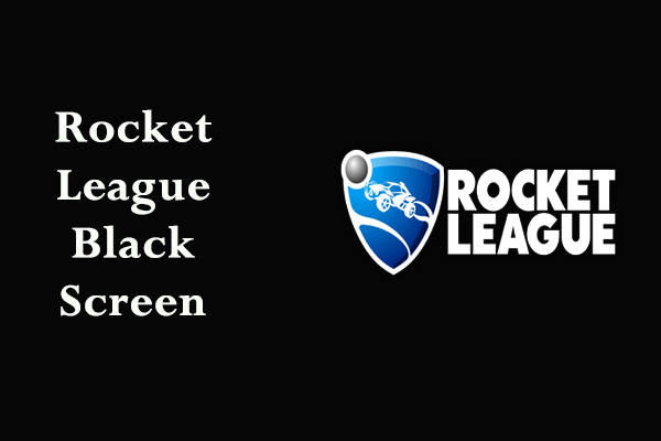 How to Fix Rocket League Black Screen on Windows 10/11?